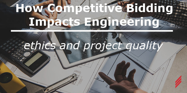 How Competitive Bidding Impacts Engineering Ethics and Project Quality